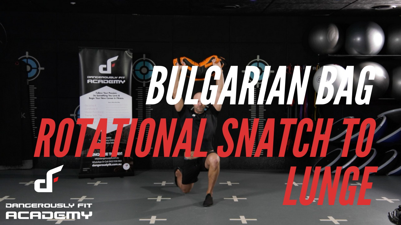 Bulgarian Bag Rotational Snatch & Lunge - Dangerously Fit Academy