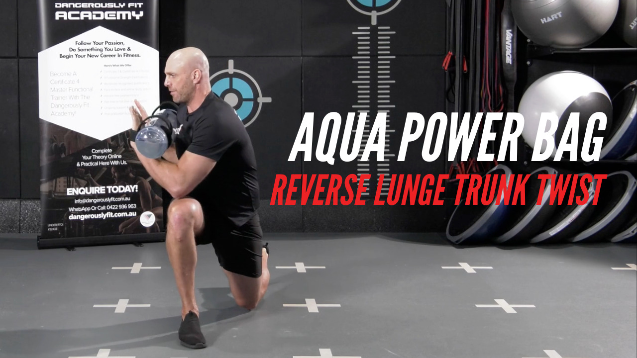Aqua Power Bag Reverse Lunge Trunk Twist - Dangerously Fit Academy