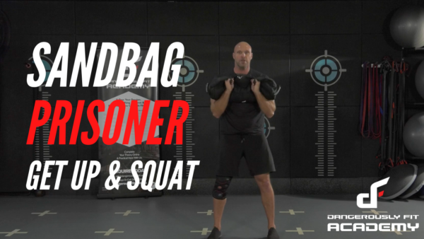 Sandbag Prisoner Get Up & Squat - Dangerously Fit Academy